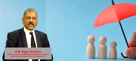 Global Turmoil Will Shape Insurance Kb Vijay Srinivas Retired Director And Holding Joint