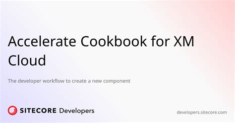 Creating New Components Accelerate Cookbook For Xm Cloud Sitecore Developer Portal