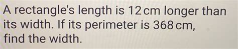 Solved A Rectangles Length Is 12cm Longer Than Its Width If Its