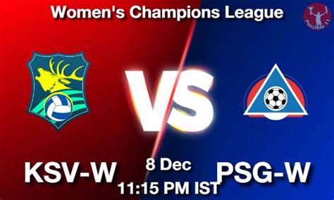Ksv W Vs Psg W Dream11 Prediction Team Live Football 08 Dec 2022