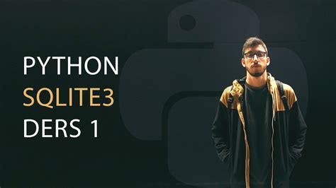 Python Sqlite3 Veritabanına Bağlanma Ve Gerekli Kurulumlar Youtube