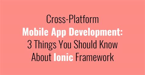 cross platform mobile app development 3 things you should know about