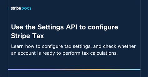 Use The Settings Api To Configure Stripe Tax Stripe Documentation