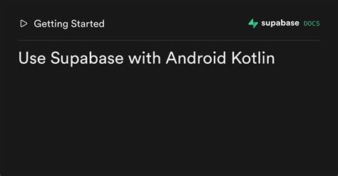 Use Supabase With Android Kotlin Supabase Docs