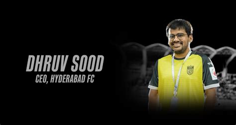 Hyderabad Fc Appoints Dhruv Sood As Chief Executive Officer
