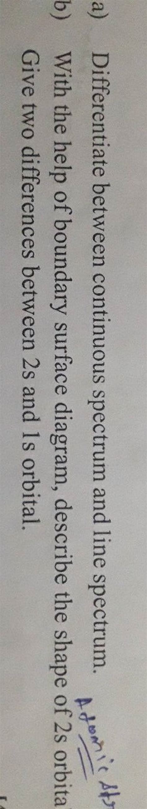 A Differentiate Between Continuous Spectrum And Line Spectrumb With T