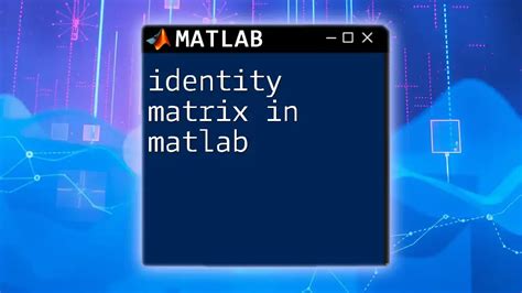 Identity Matrix In Matlab A Quick Guide