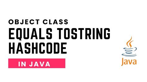 Object Class Equals Tostring Hashcode In Java Youtube
