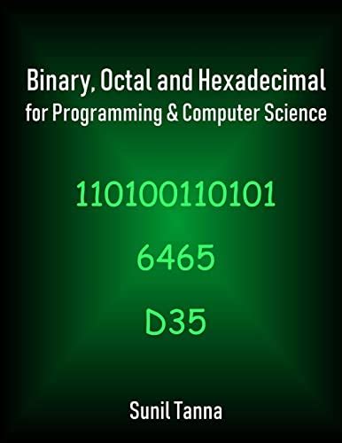 Binary Octal And Hexadecimal For Programming And Computer Science Tanna Sunil 9781722300548