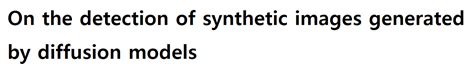 논문 리뷰 On the detection of synthetic images generated by diffusion model