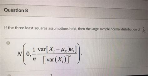 Solved Question 8 If The Three Least Squares Assumptions