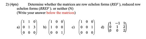 solved 2 4pts determine whether the matrices are row