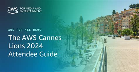 the aws cannes lions 2024 attendee guide aws for mande blog