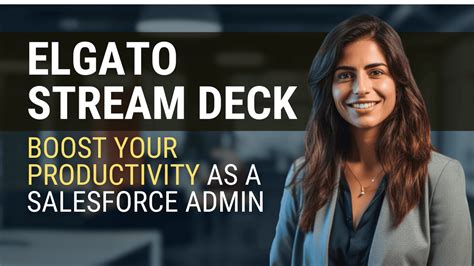 Boosting Salesforce Admin Productivity With Elgato Stream Deck