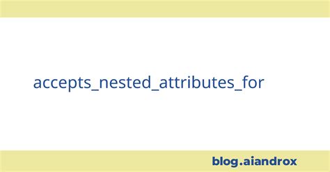 accepts nested attributes for blog aiandrox