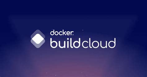 Docker Build Cloud Puts Compute Processes In The Cloud To Save Time Techzine Global