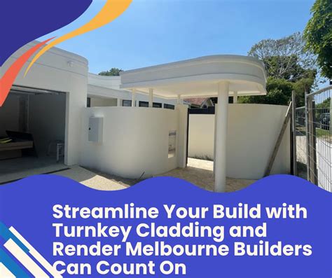 Streamline Your Build With Turnkey Cladding And Render Melbourne Builders Can Count On Total