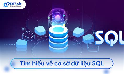 Tìm Hiểu Về Cơ Sở Dữ Liệu Sql
