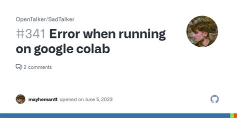 Error When Running On Google Colab Issue OpenTalker SadTalker GitHub