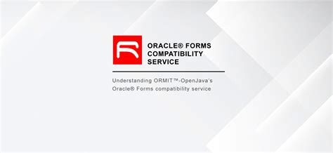 Understanding Ormit™ Openjavas Oracle Forms Compatibility Service