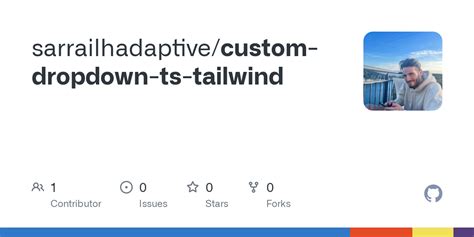 GitHub Sarrailhadaptive Custom Dropdown Ts Tailwind