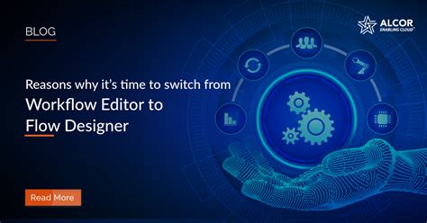 Reasons Why Its Time To Switch From Workflow Editor To Flow Designer