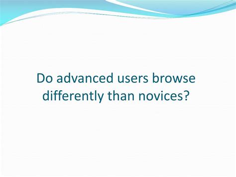ppt investigating the querying and browsing behavior of advanced