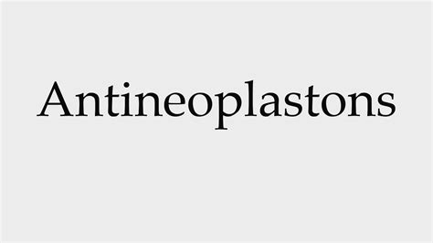 How To Pronounce Antineoplastons Youtube