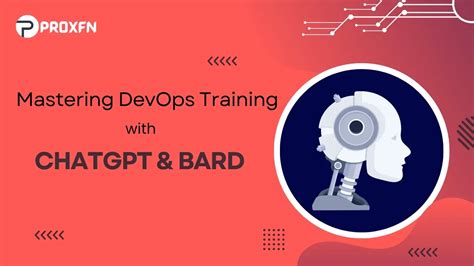 Mastering Devops Training With Chatgpt And Bard Proxfn