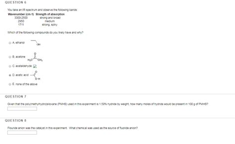 Solved Question 6 You Take An Ir Spectrum And Observe The