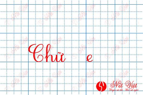 Hướng Dẫn Chi Tiết Cách Viết Chữ E Thường Cỡ Nhỏ Cao 1 ô Ly