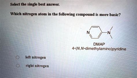 Solved Select The Single Best Answer Which Nitrogen Atom In The Following Compound Is More