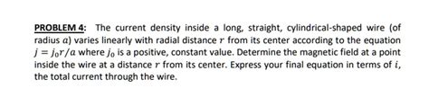 Solved Problem 4 The Current Density Inside A Long Straight Cylindrical Shaped Wire Of
