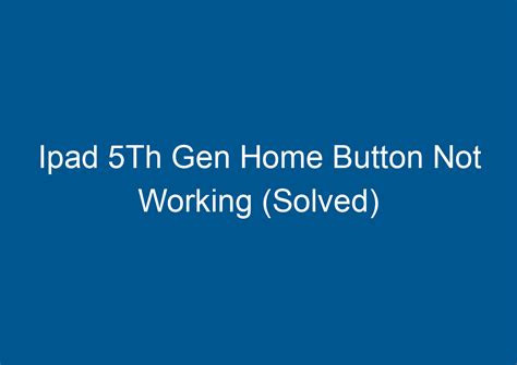 Ipad 5th Gen Home Button Not Working Solved Digitalhow