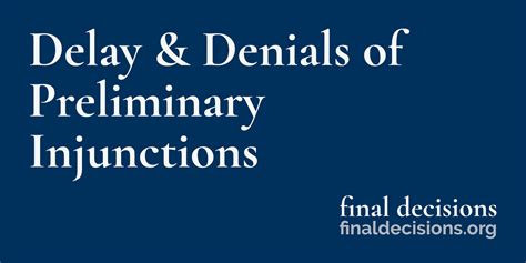 Delay And Denials Of Preliminary Injunctions Final Decisions Pllc