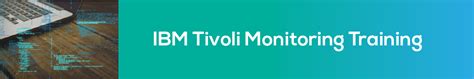 Ibm Tivoli Monitoring Training Maxmunus