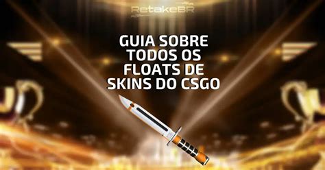 Guia Sobre Skins E Todos Os Floats Csgo Updated