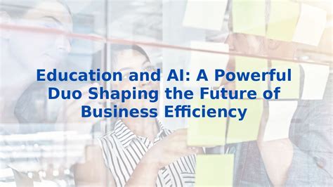 Education And AI A Powerful Duo Shaping The Future Of Business Efficiency