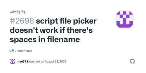 Script File Picker Doesnt Work If Theres Spaces In Filename · Issue 2698 · Withfigfig · Github