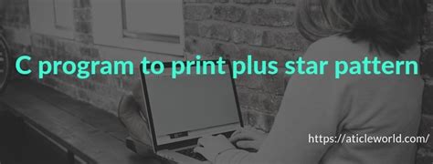 C Program To Print Plus Star Pattern Aticleworld