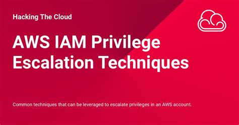 Aws Iam Privilege Escalation Techniques Hacking The Cloud Hacking The Cloud