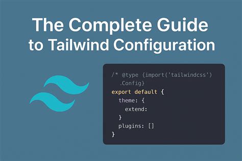 The Complete Guide To Tailwind Configuration — Custom Themes Layers