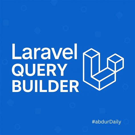 🔍 What Is Laravel Query Builder Engr Md Abdur Rahman