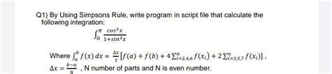 Solved Q1 By Using Simpsons Rule Write Program In Script