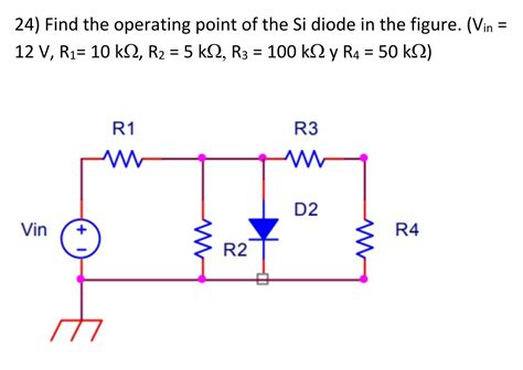 Solved Find The Operating Point Of The Si Diode In The Chegg Com