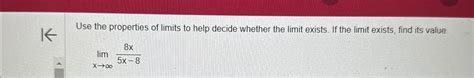 solved use the properties of limits to help decide whether