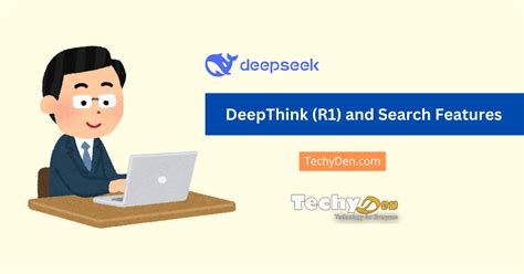 What Are The DeepSeeks DeepThink R And Search Features