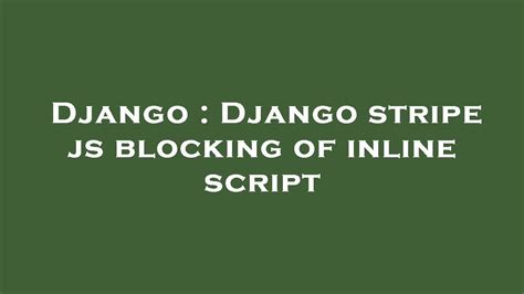Django Django Stripe Js Blocking Of Inline Script Youtube