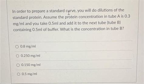 Solved In Order To Prepare A Standard Curve You Will Do