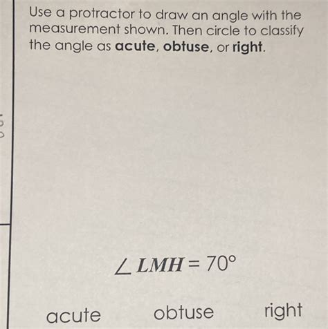 Use A Protractor To Draw An Angle With The Measurement Shown Then Circle To Classify The Math